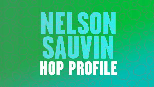 Hop Profile: Nelson Sauvin - Brooklyn Brew Shop